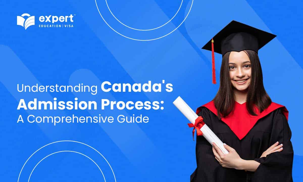 Understanding Canada's Admission Process A Comprehensive Guide